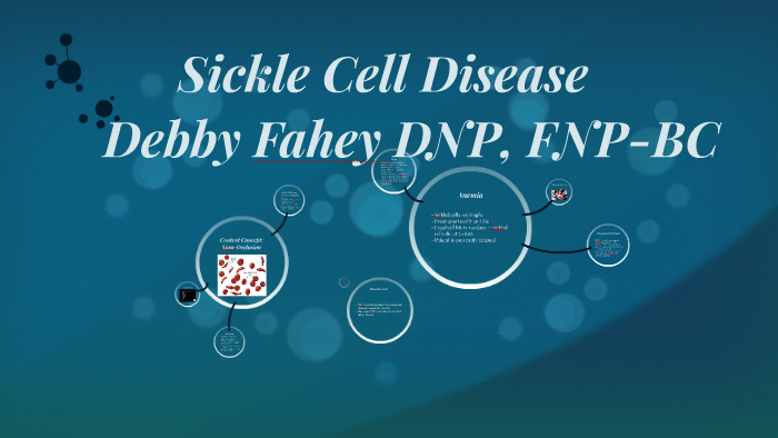 Sickle Cell Disease by Debby Fahey on Prezi