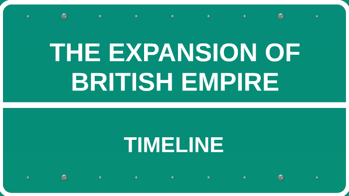 THE EXPANSION OF BRITISH EMPIRE by sweet dreams on Prezi