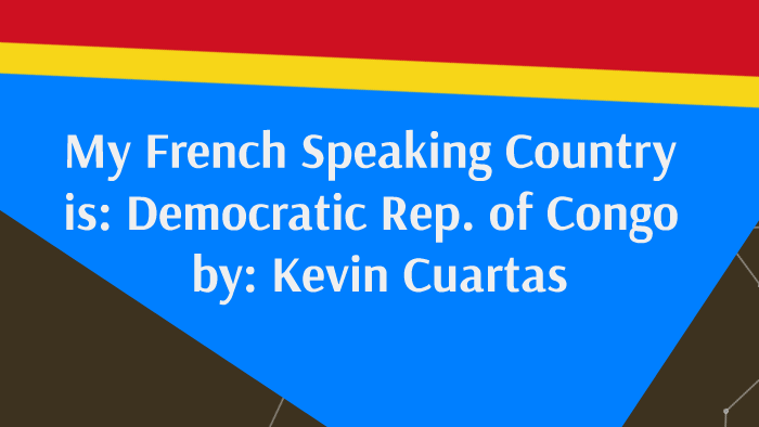 My French Speaking Country is: Democratic Rep. of Congo by Kevin ...