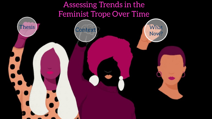 The Evolution of Feminist Tropes by Grace Caraway on Prezi