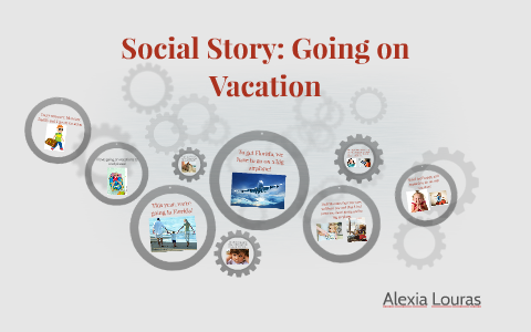 Social Story: Going on Vacation by Alexia Louras on Prezi