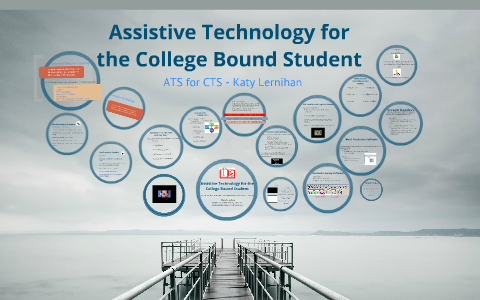 Assistive Technology for the College Bound Student by Katelyn Lernihan