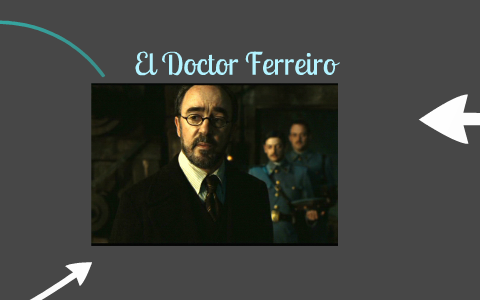 El Doctor Ferreiro by Hannah Alderson on Prezi