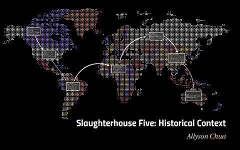 Slaughterhouse Five: Historical Context by allyson chua on Prezi