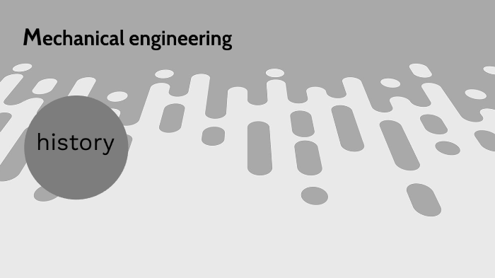 History of mechanical engineering by Bonj rr on Prezi
