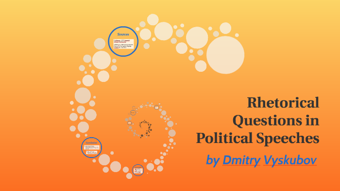 Rhetorical Questions in Political Speeches by Dmitry Vyskubov on Prezi