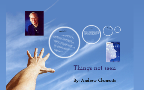 Things not seen - Andrew Clements by Gabriela Constantino on Prezi