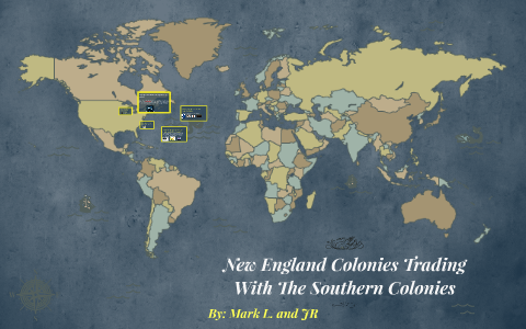 New England Colonies Trading With Southern Colonies by Mark Lewis on Prezi
