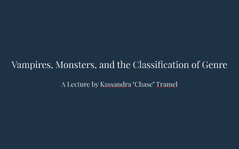 Vampires, Monsters, and the Classification of Genre by Kassandra Chase ...