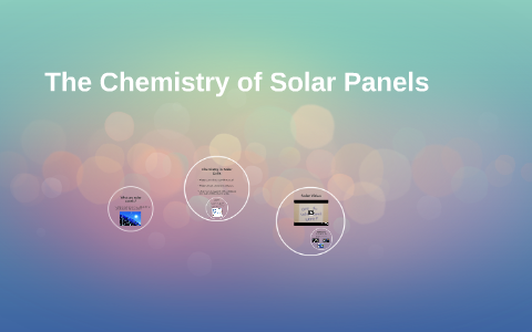 The Chemistry of Solar Panels by Devin Stafford on Prezi