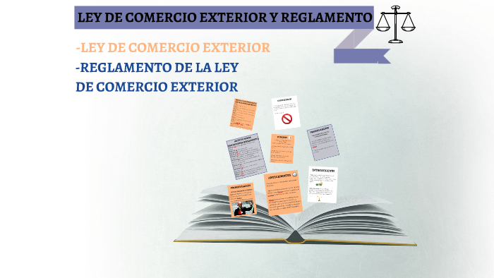 LEY DE COMERCIO EXTERIOR Y REGLAMENTO by haydee swaggy on Prezi