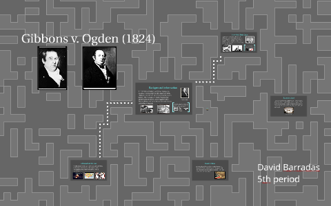 Gibbons v. Ogden (1824) by David Barradas on Prezi