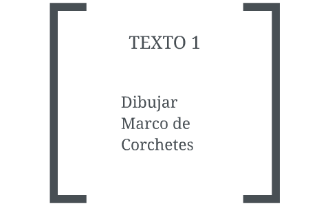 Dibujar marco de corchetes by Florencia Balaguer on Prezi