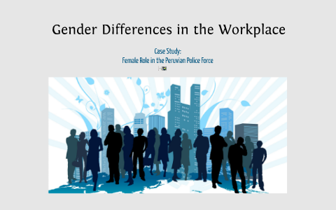 Gender Differences in the Workplace by Cecilia Kruger on Prezi