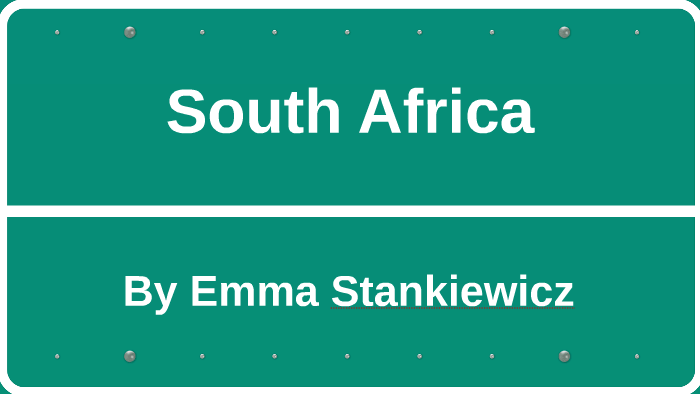 South Africa by Emma Stankiewicz on Prezi