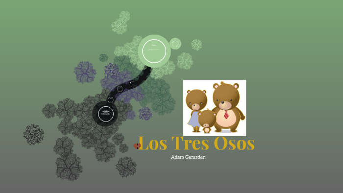 Los Tres Osos by Adam Gerarden on Prezi