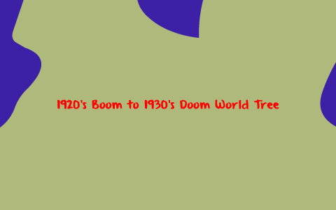 1920's Boom to 1930's Doom-World Tree by Rachel Klink on Prezi