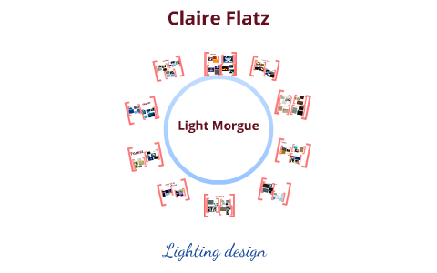 Lighting Morgue by Claire Flatz on Prezi