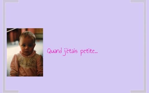 When I Was Little; Quand j'étais petite. by Lauren Hartwell on Prezi