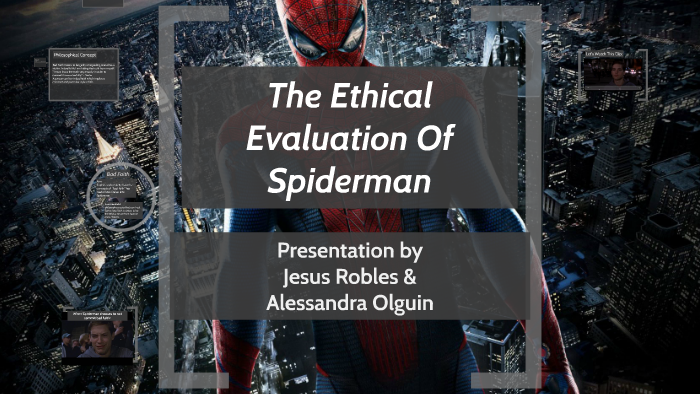 The Ethical Evaluation Of Spiderman by Alex Olguin on Prezi