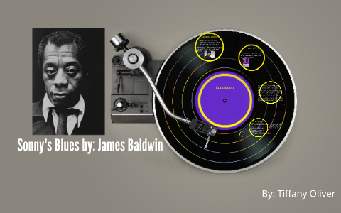 Sonny's Blues by: James Baldwin by Tiffany Oliver on Prezi