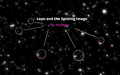 Leon and the Spitting Image by Spencer Dutson on Prezi
