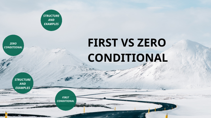 First Conditional vs Zero conditional by Gael Valles on Prezi
