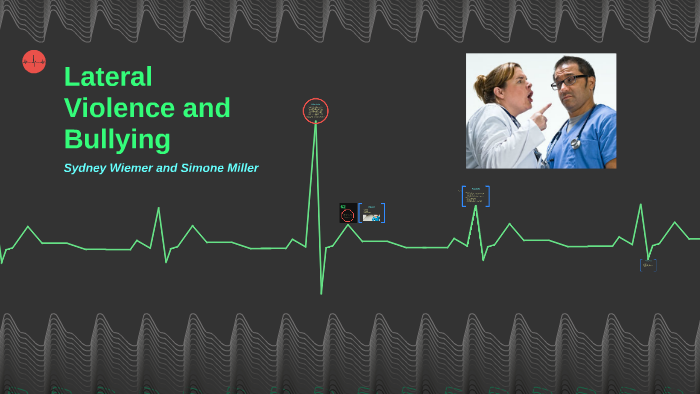 Lateral Violence and Bullying in Nursing by Simone Miller on Prezi