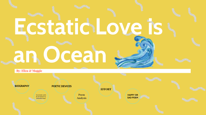 Ecstatic Love is an Ocean by maggie dougherty on Prezi