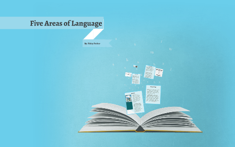 Five Areas of Language by Haley Parker on Prezi