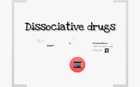 Dissociative Drugs by Rachel Hunsinger on Prezi