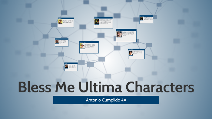Bless Me Ultima Characters by Antonio Cumplido on Prezi