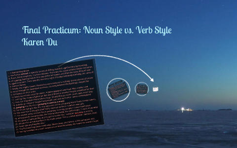 Final Practicum: Noun Style vs. Verb Style by Karen Du on Prezi