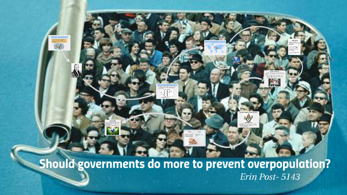 Should governments do more to prevent overpopulation? by Erin Post on Prezi