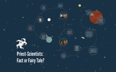 Priest-Scientists: Fact or Fairy Tale? by Olivia Ellis on Prezi