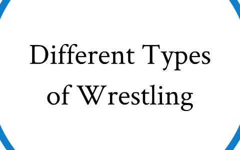 Different Types of Wrestling by Danielle Bains on Prezi