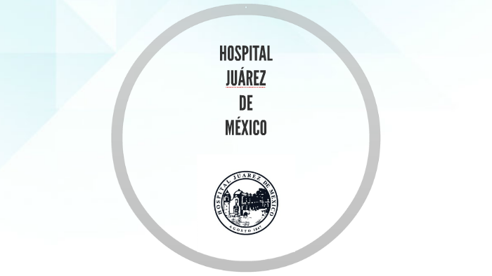 HOSPITAL JUAREZ DE MÉXICO by Alfredo sys on Prezi