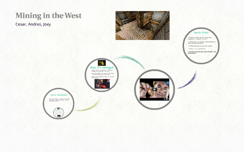 Mining in the West by Andres Ramirez on Prezi