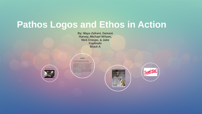 Pathos Logos and Ethos in Action by on Prezi