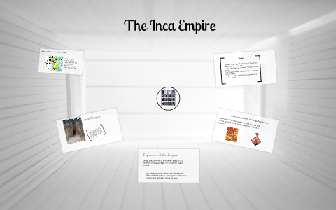 Brief overview of the Inca Empire by Johanna Minich on Prezi