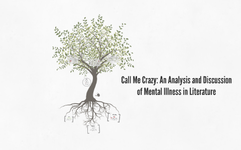 Call Me Crazy: An Analysis and Discussion of Mental Illness by Tessa ...
