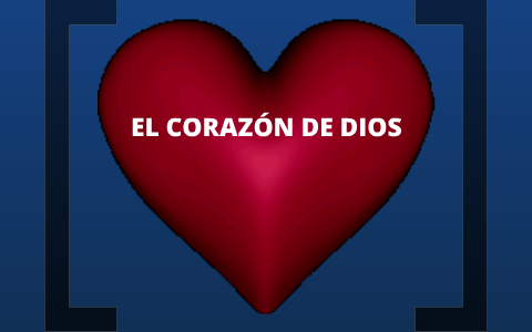 El Corazón de Dios by Luis Rodriguez on Prezi