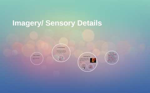Imagery/ Sensory Details by Sara James on Prezi