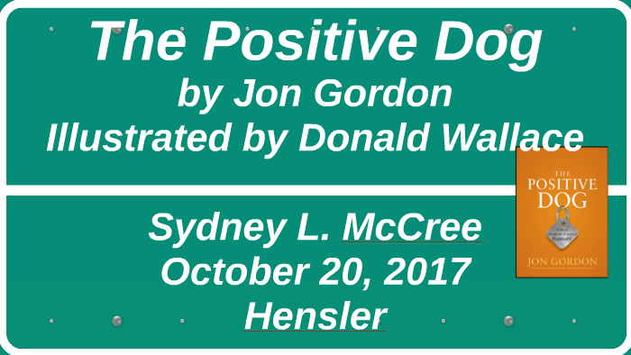 The Positive Dog by Ingrid McCree on Prezi