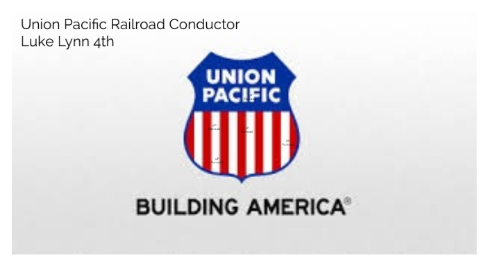 Union Pacific Railroad Conductor by 22Lukas Lynn on Prezi