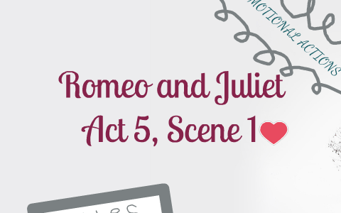 Romeo and Juliet Act 5, Scene 1 by group assignments on Prezi