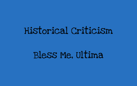 Historical Criticism... Bless Me, Ultima by Michael Luna on Prezi