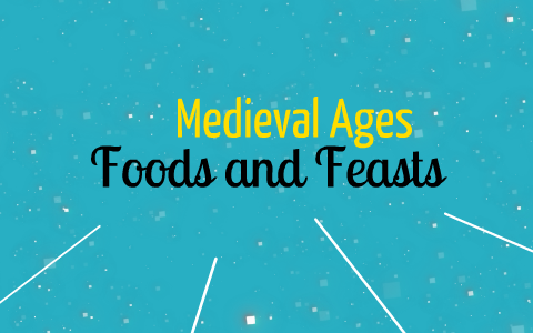 Medieval Foods and Feasts by Lizzy Cardinal on Prezi