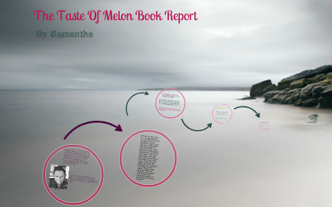 The taste of melon book report by samantha murphy on Prezi