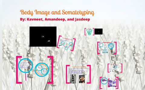 Body Image and Somatotyping by Kavneet Toor on Prezi